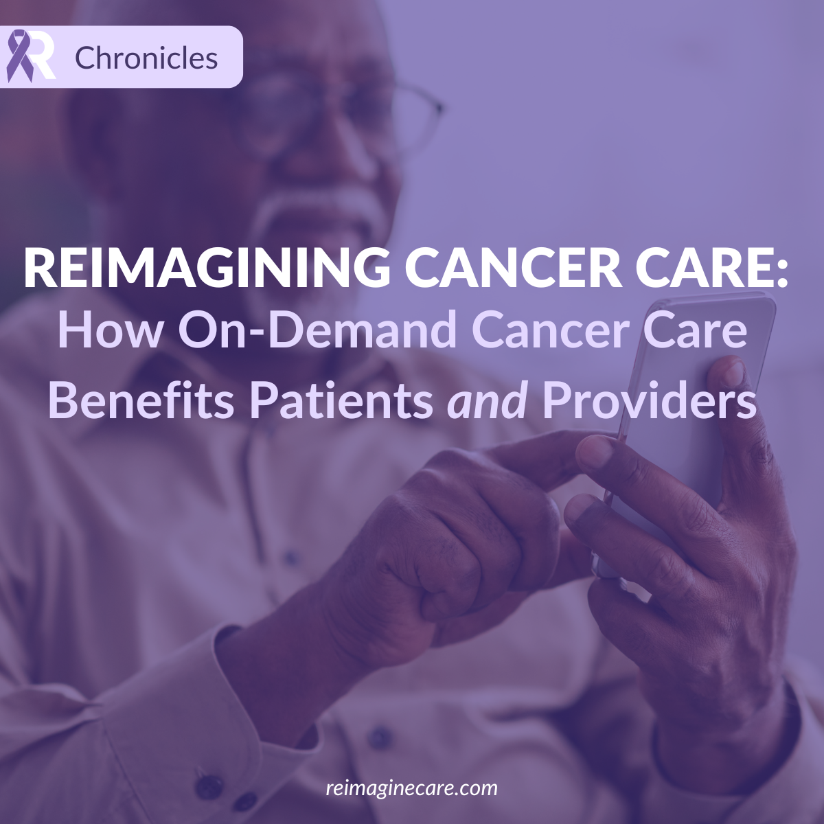 Reimagining Cancer Care: How On-Demand Cancer Care Benefits Patients ...